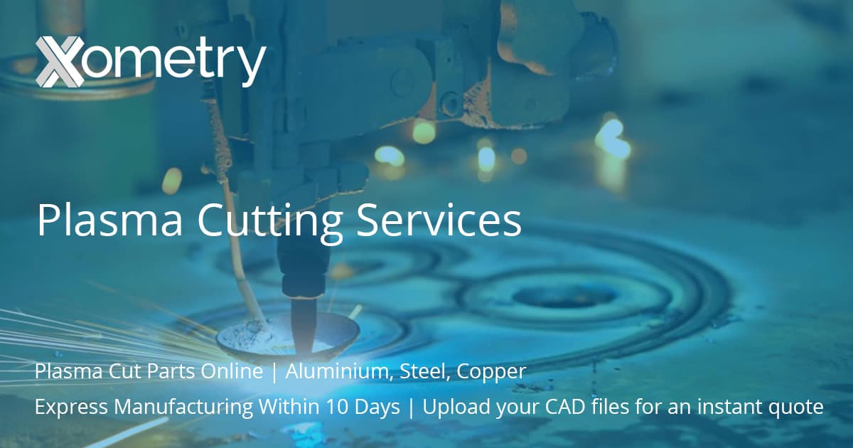Plasma Cutting Service | Order Parts Online | Xometry Asia